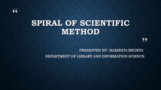 Spiral of Scientific method | PPTX