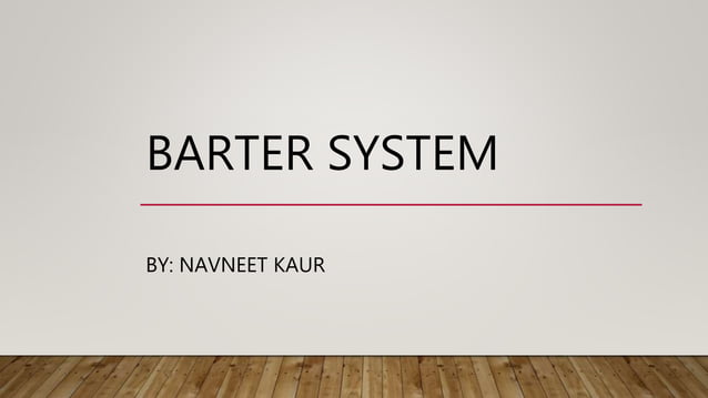 Barter system | PPTX | Commodities | Economy