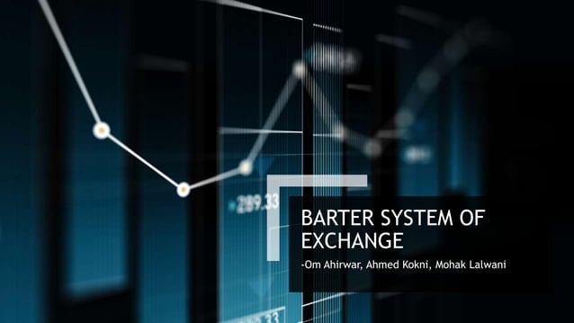 Barter System of Exchange and it's Difficulties(Mohak).pptx