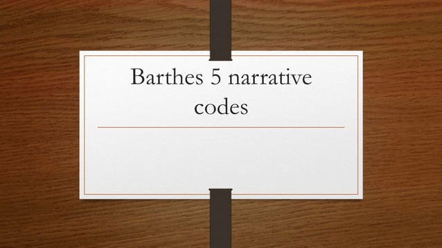 Barthes 5 narrative codes | PPTX