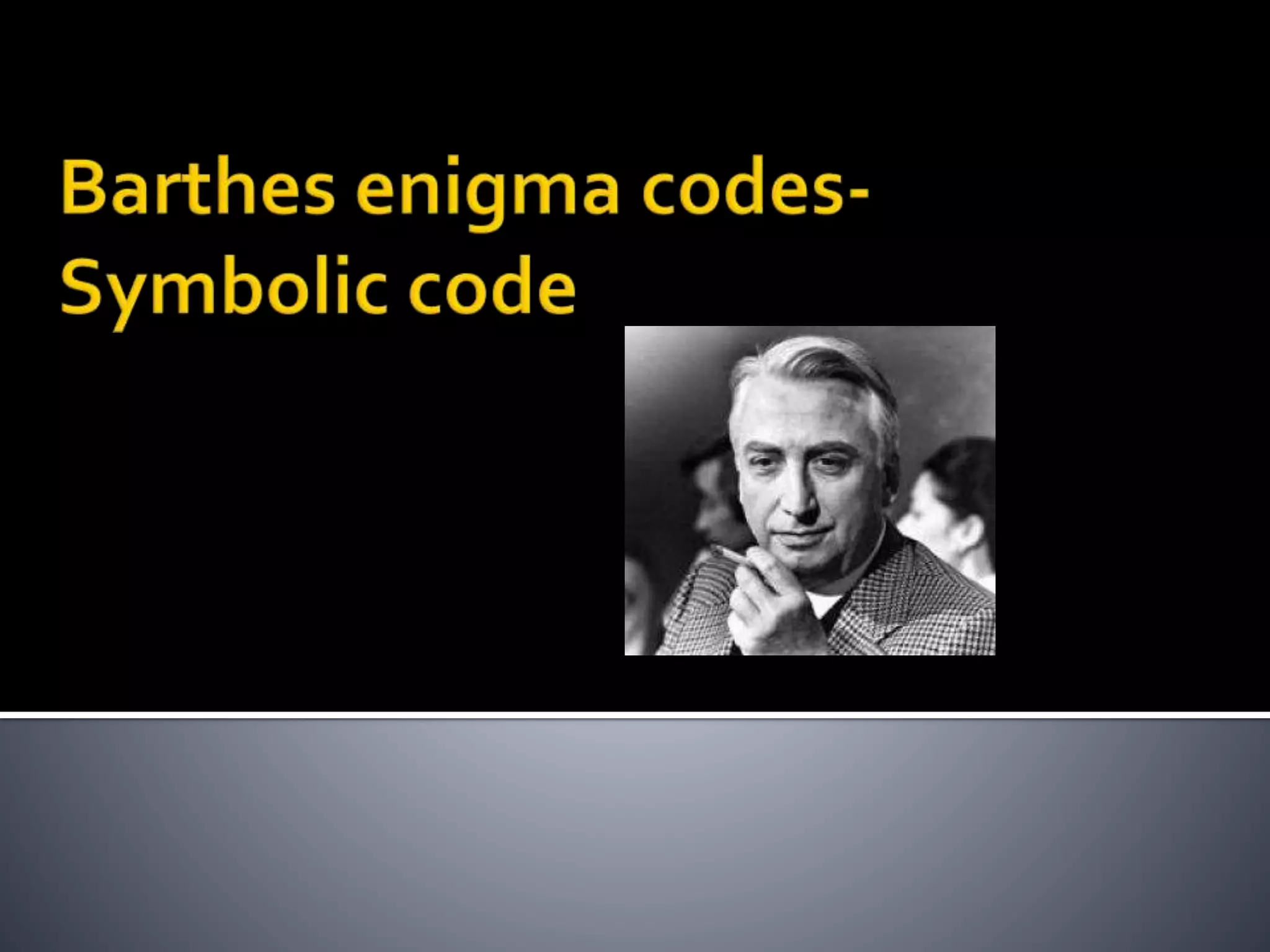 Barthes enigma codes symbolic code | PPTX