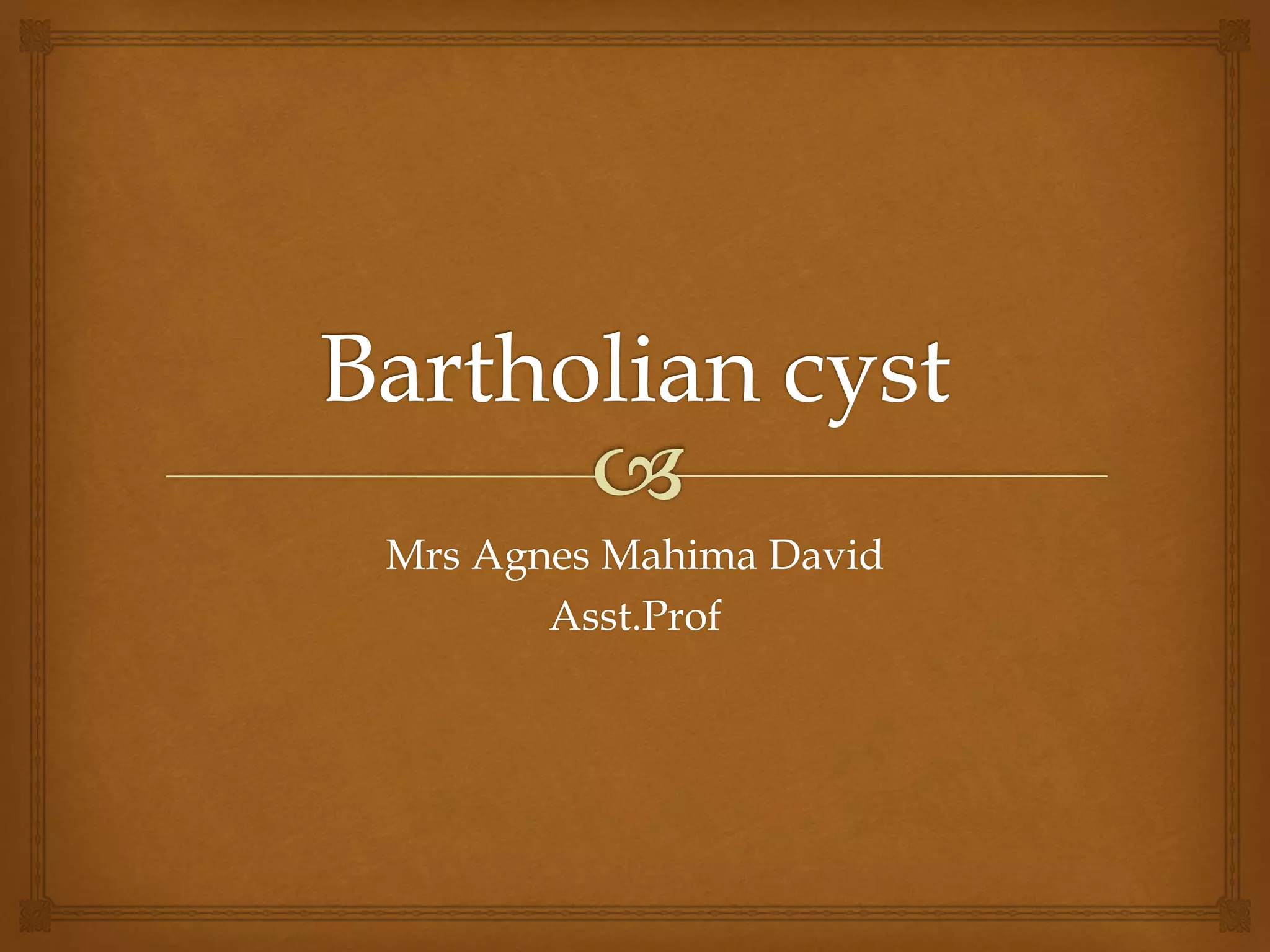 Bartholian cyst | PPTX