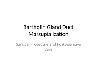 Bartholin_Gland_Duct_Marsupialization.pptx