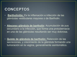 Bartolinitis, quistes y abscesos | PPT