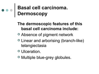Basal cell carcinoma. dermoscopy | PPT