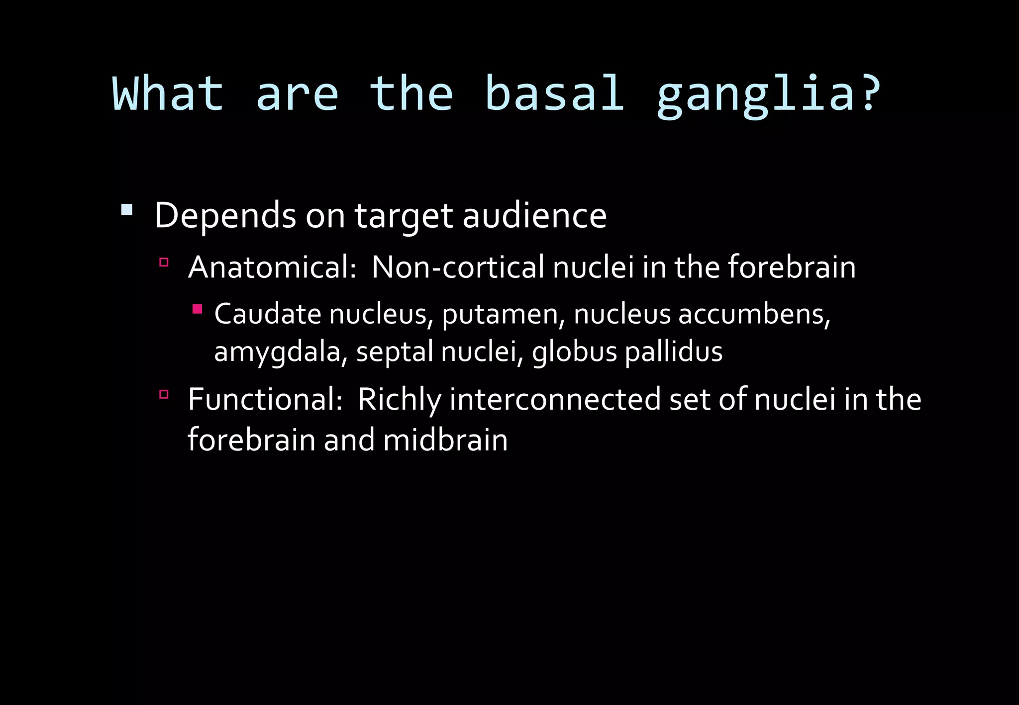 Basal ganglia - Anatomy, Neurochemistry, Connections, Disorders | PPT