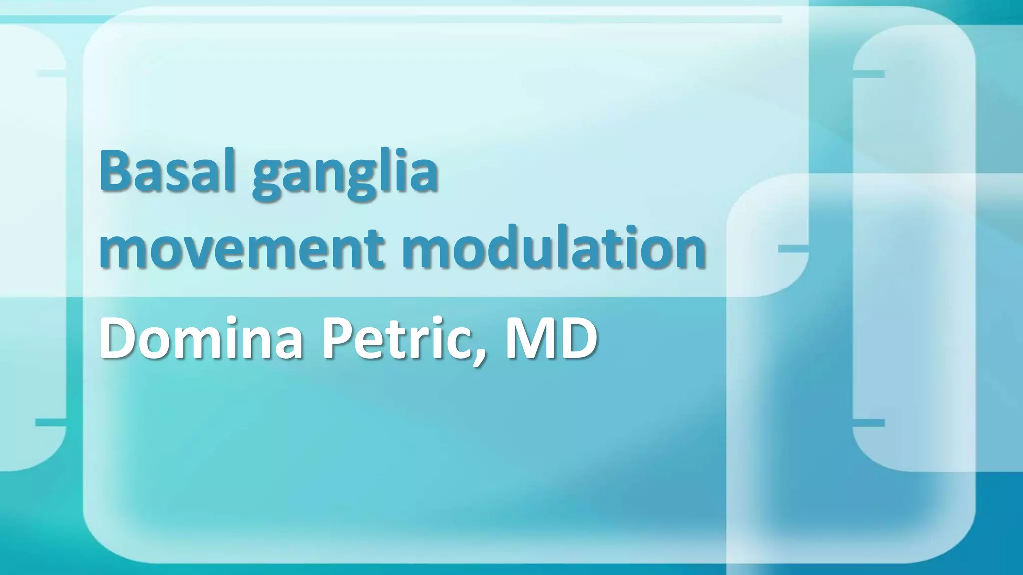 Basal ganglia movement modulation | PPSX