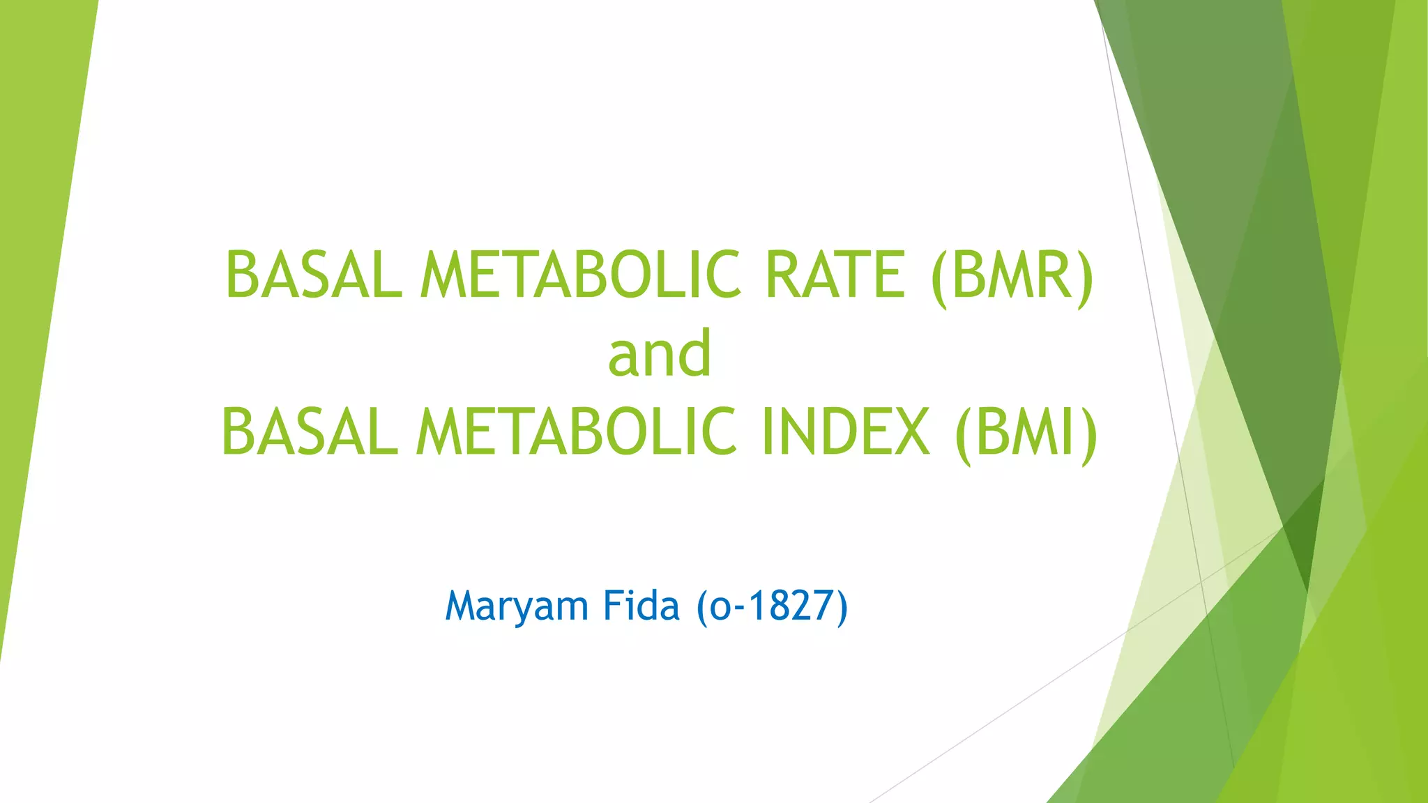 Basal metabolic rate (bmr) and basal metabolic index (bmi) (mushtaq ...