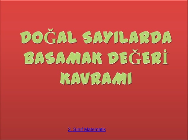 2. Sınıf Doğal Sayılar Basamak Değeri Kavramı | PPT