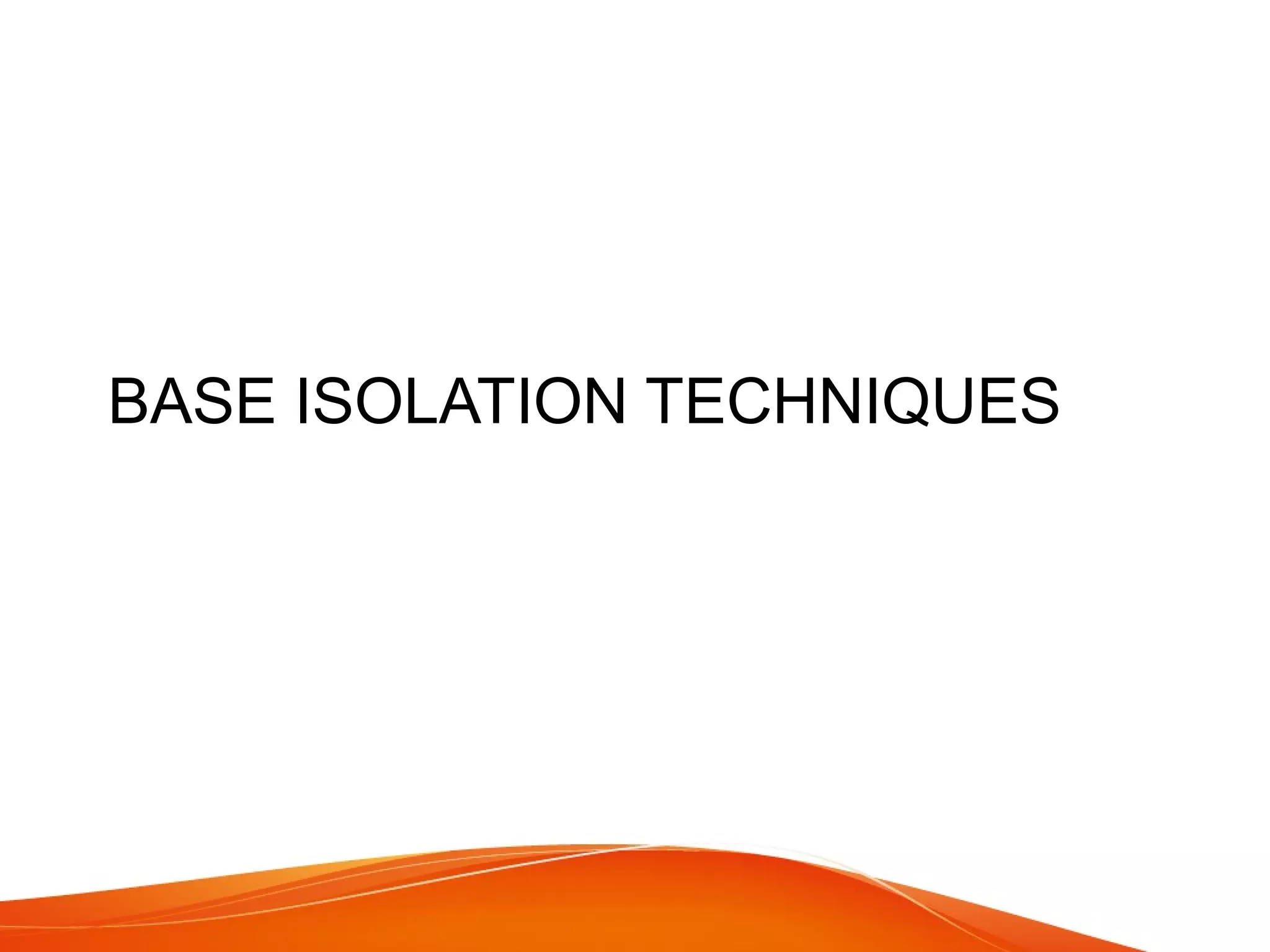 Base isolation techniques-Earthquake Engineering | PPT