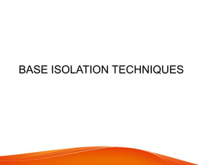 Base isolation techniques-Earthquake Engineering | PPT