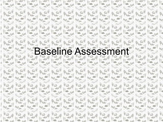 Baseline assessment 2D only | PPTX