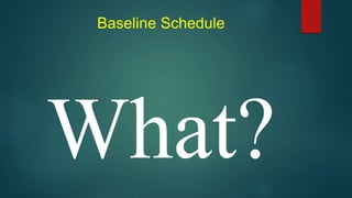 Baseline schedule review and analysis | PPTX