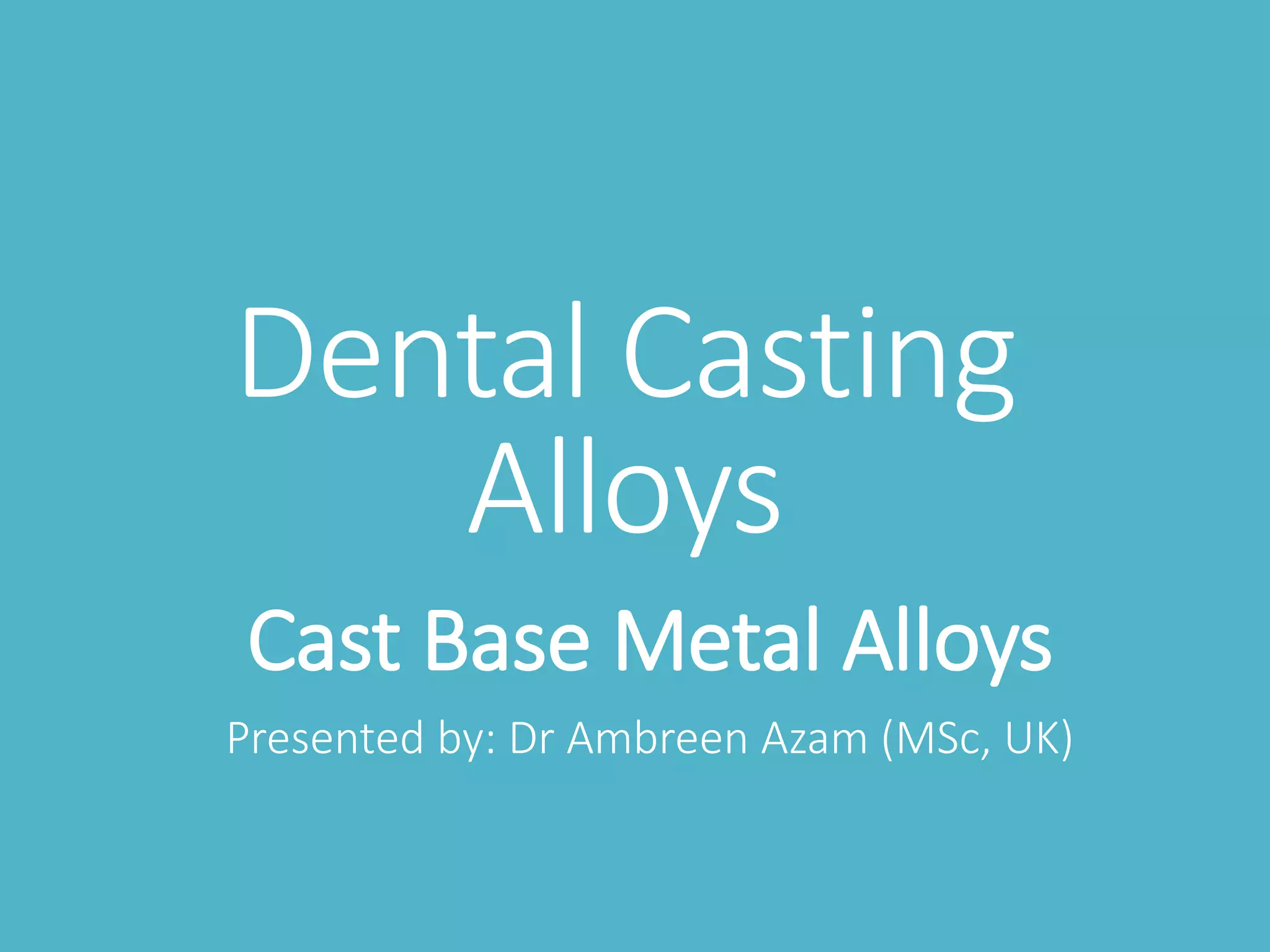 Base Metal Casting alloys Dr Ambreen | PPT