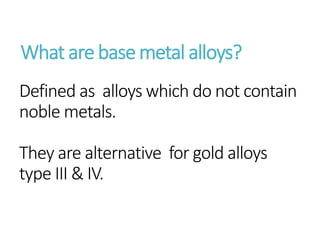 Base Metal Casting alloys Dr Ambreen | PPT