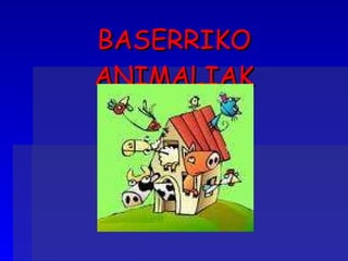 Baserriko animaliak | PPT
