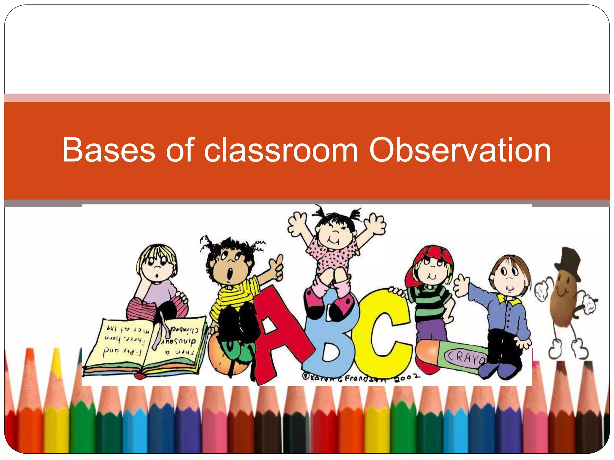 Bases of classroom observation | PPTX
