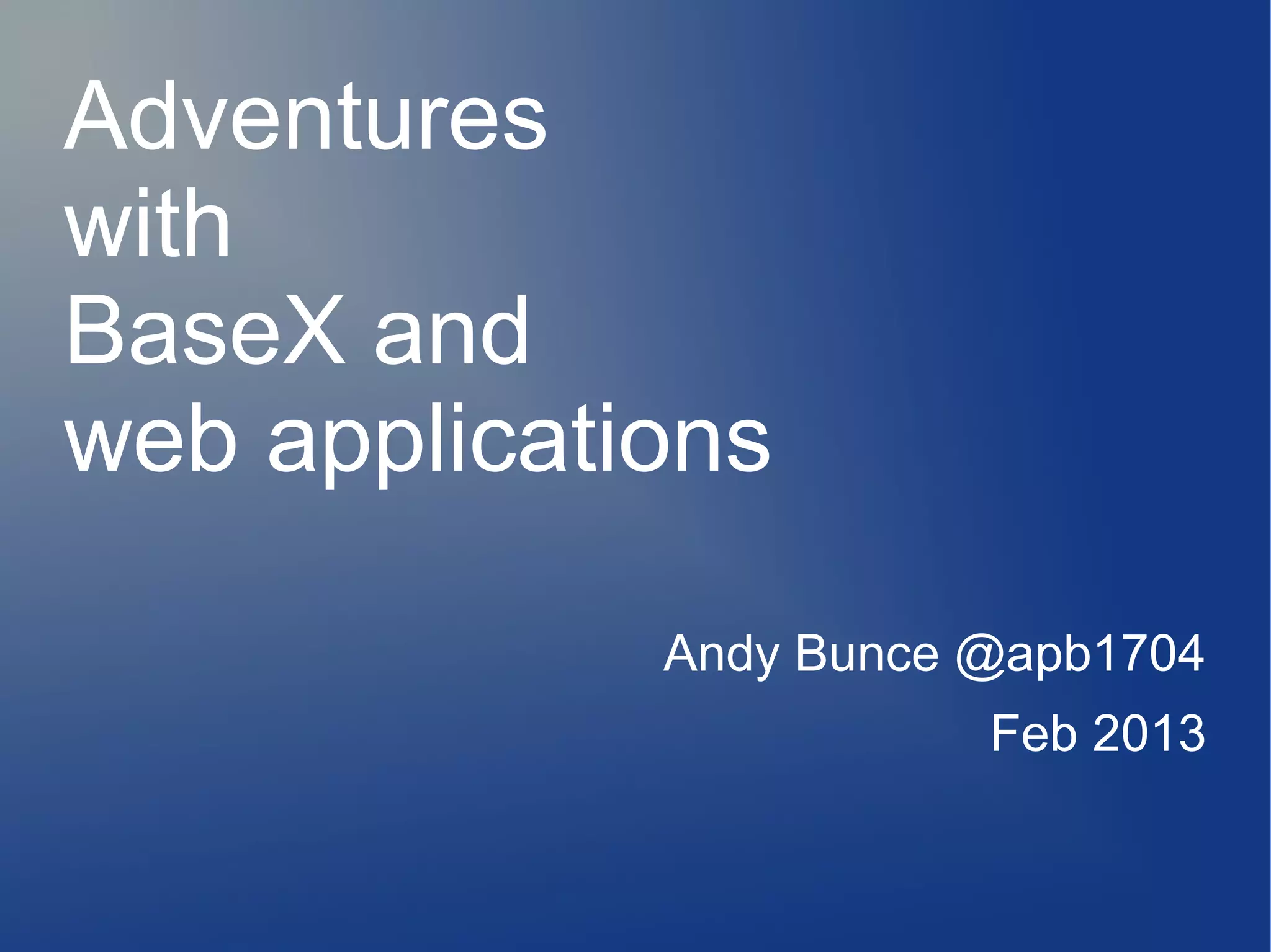BaseX user-group-talk XML Prague 2013 | PPT