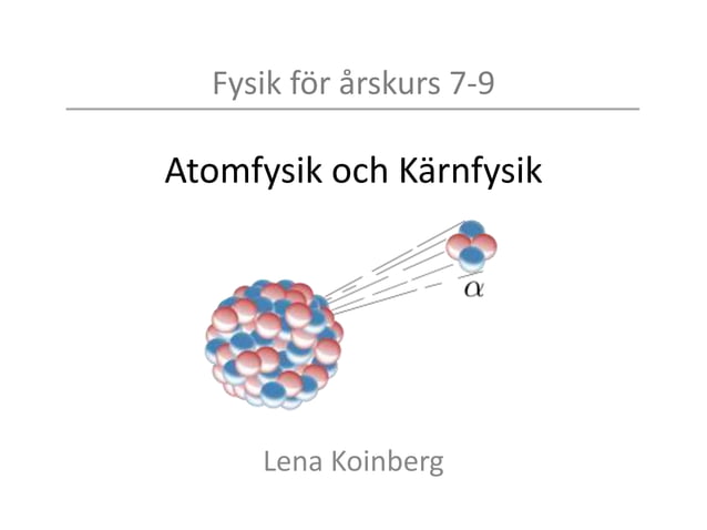 Lena Koinberg | Fysik NP Repetition Åk 9 | PPTX