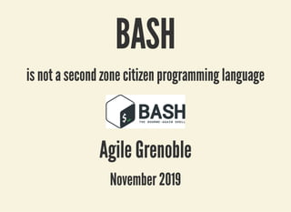 Bash is not a second zone citizen programming language | PPT