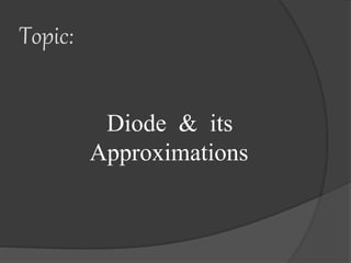 Diode & its Approximation | PPTX