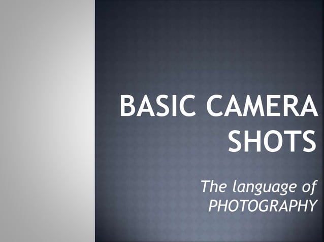 Basic camera shots | PPTX | Photography | Arts and Crafts