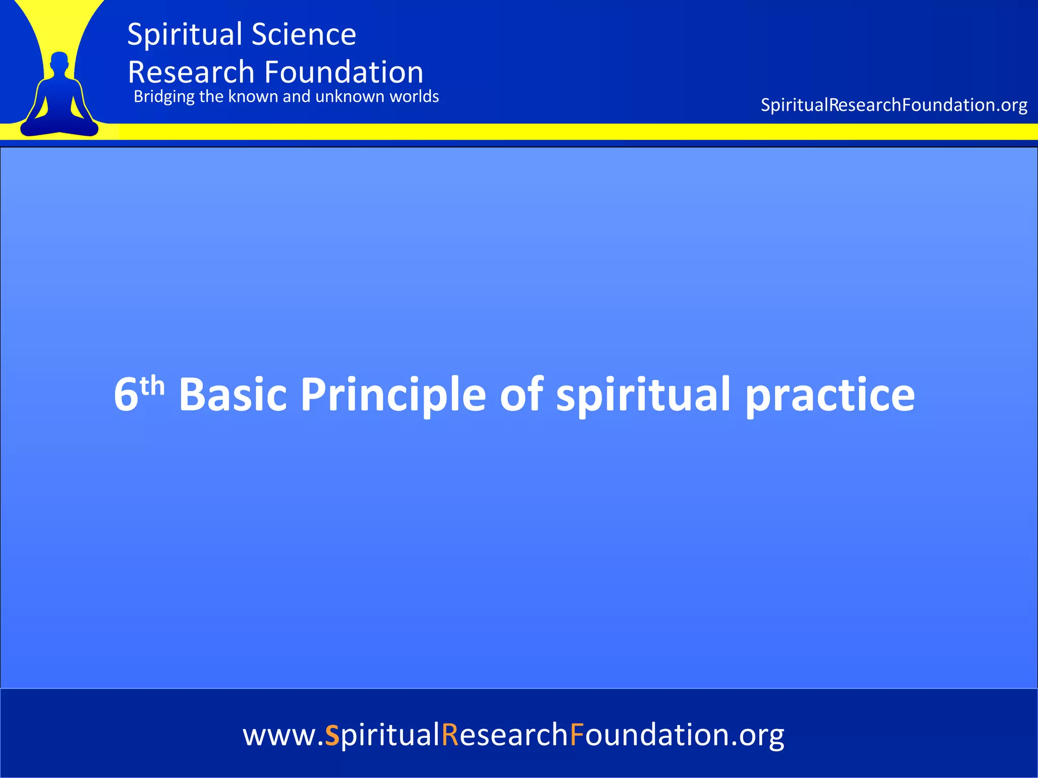 Spiritual practice - Basic Principle 6 | PPT
