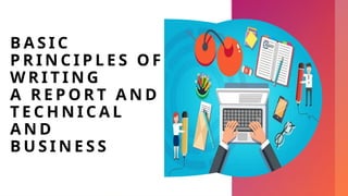Basic principles of writing a report and technical and business | PPT