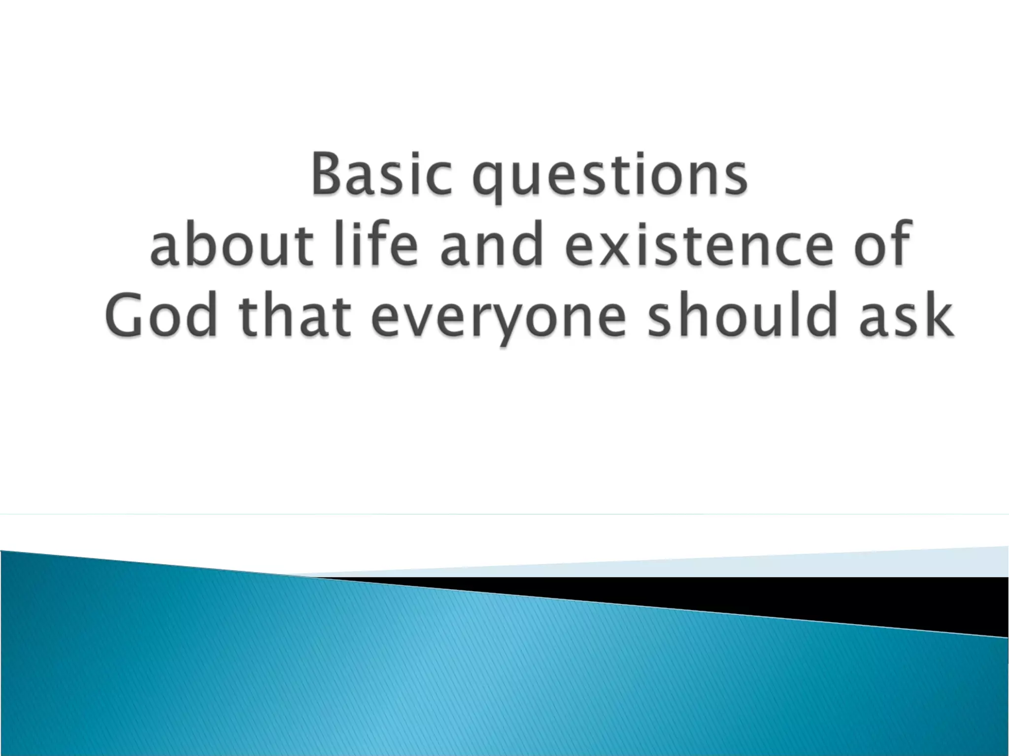 Basic Questions about life and existence of God | PPT | Agnosticism ...