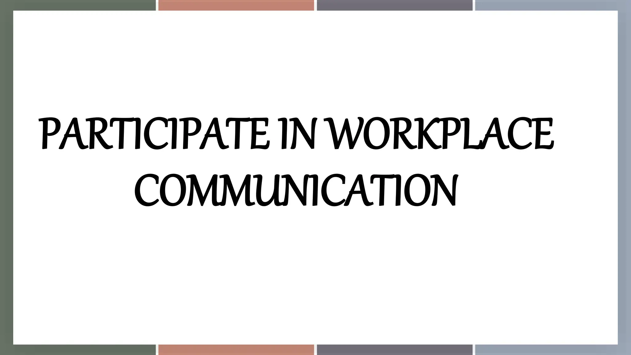 Basic Competency 1 to 3 (Participate Workplace Communication, Work in a ...