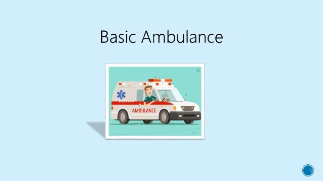 Basic ambulance ppt | PPTX