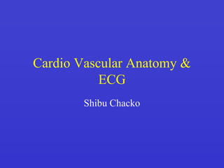 Cardio Vascular Anatomy & ECG | PPT