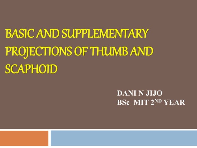 Basic and supplementary projections of thumb and scaphoid | PPTX