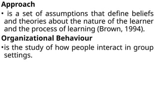 BASIC APPROACHES OF ORGANIZATIONAL Behaviour.pptx