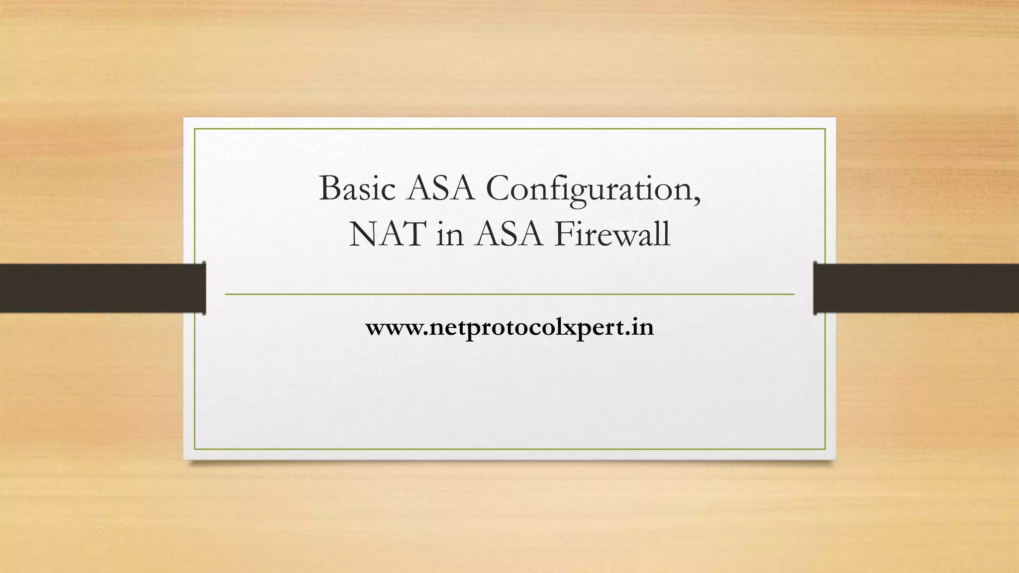 Basic ASA Configuration, NAT in ASA Firewall | PPTX