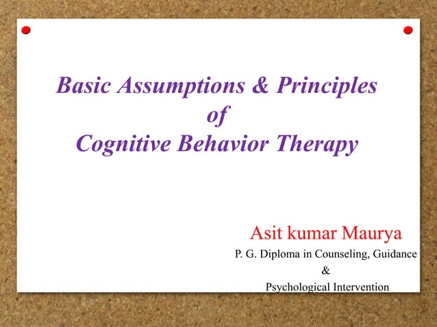 Basic Assumptions & Principles of Cognitive Behavior Therapy | PPTX ...