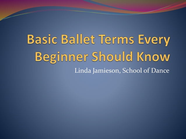 Basic Ballet Terms Every Beginner Should Know | PPTX | Dance | Fine Art