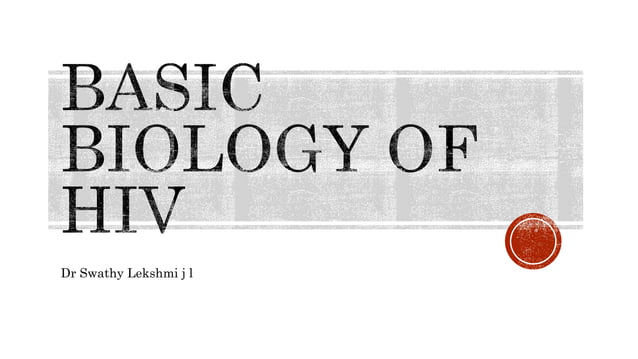 BASIC BIOLOGY OF HIV | PPT