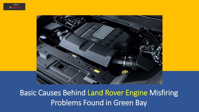 Basic Causes Behind Land Rover Engine Misfiring Problems Found in Green ...