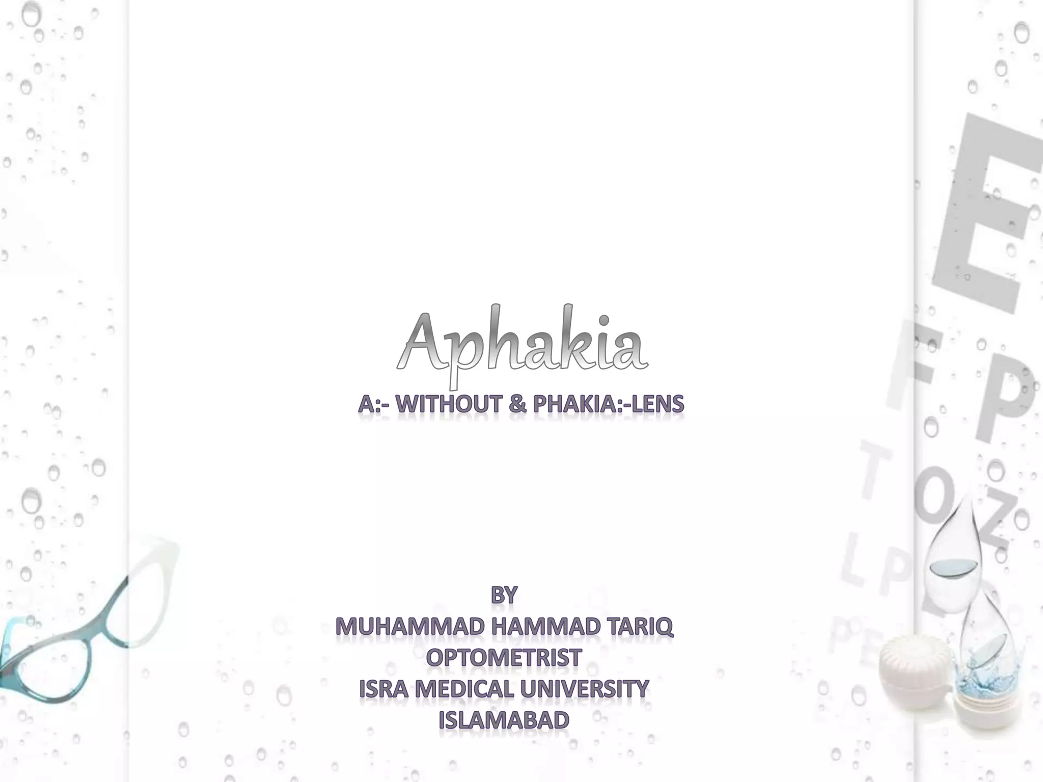 Aphakia,Causes ,Symptoms,signs,treatment | PPTX