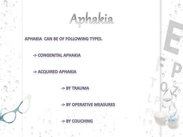 Aphakia,Causes ,Symptoms,signs,treatment | PPTX