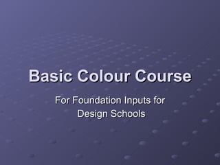 Basic Colour Course | PPT | Drawing and Sketching | Arts and Crafts