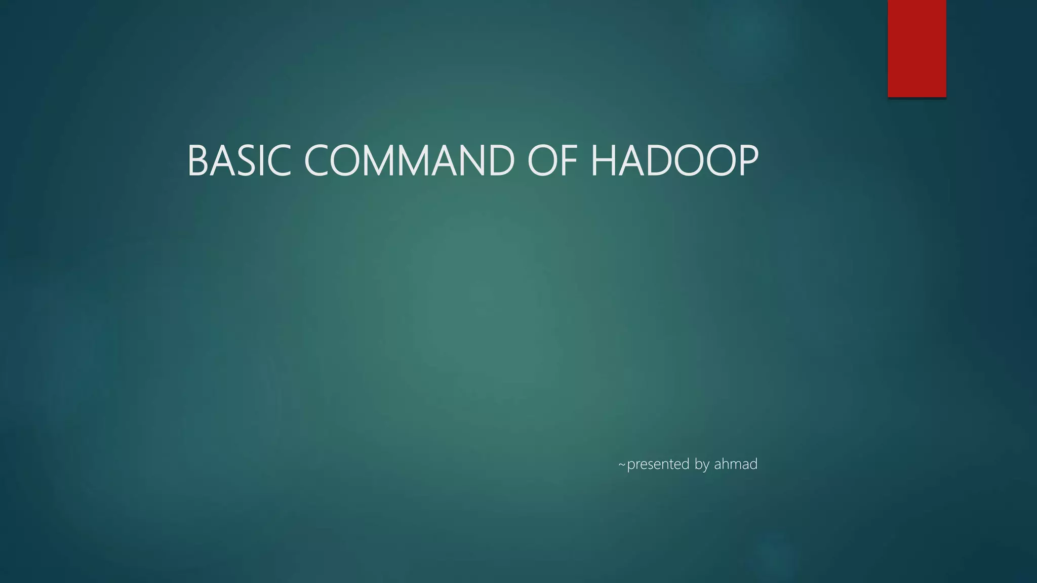 Basic command of hadoop | PPTX | Operating Systems | Computer Software and Applications