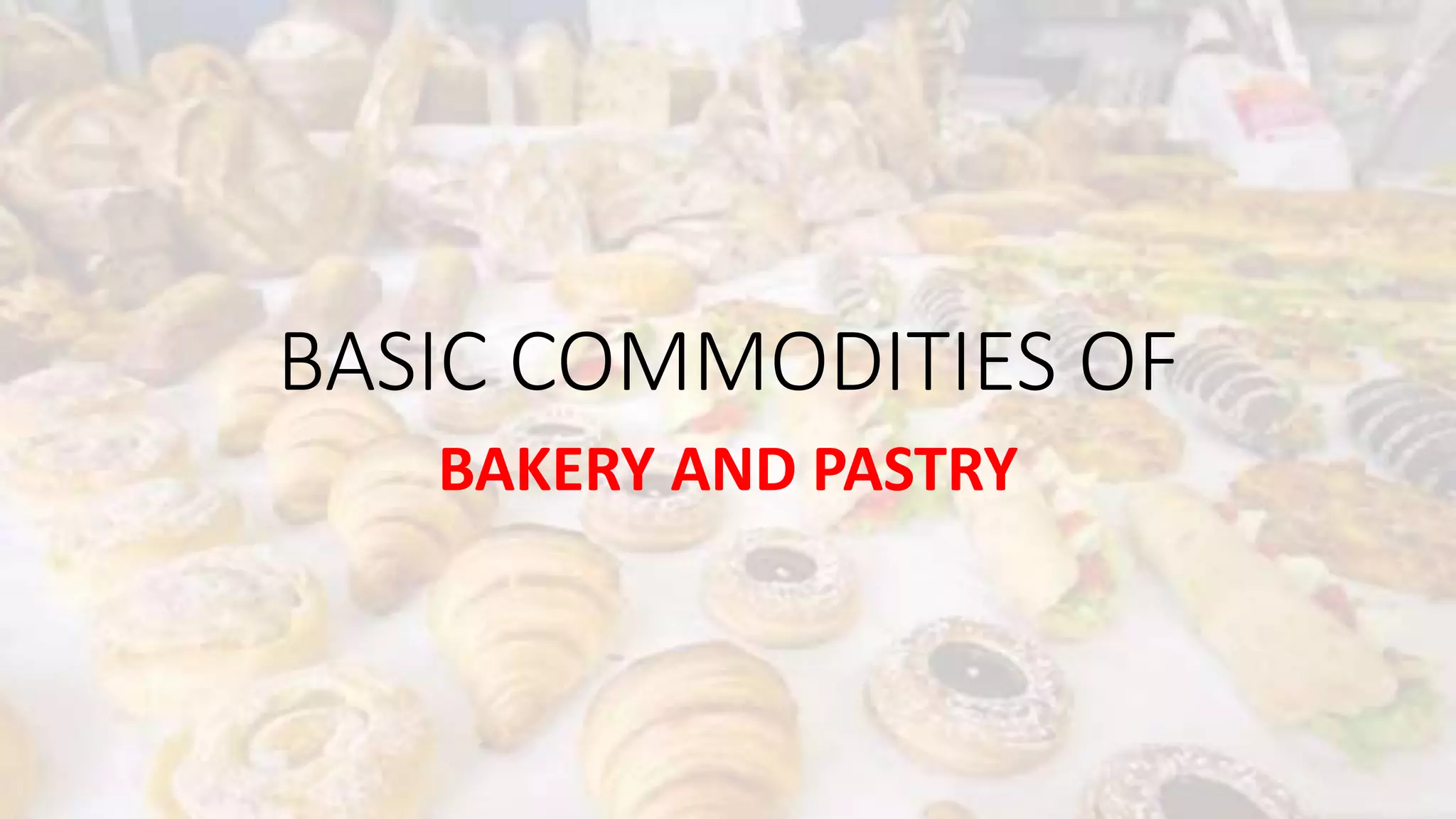 Basic commodities of bakery and pastry | PPTX