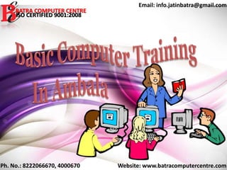 Basic Computer Training Centre ! BATRA COMPUTER CENTRE | PPTX