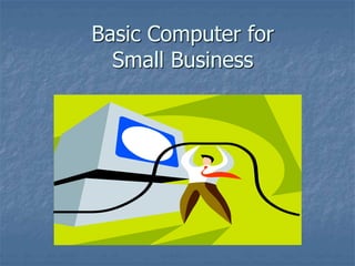 Basic computer for small business | PPT