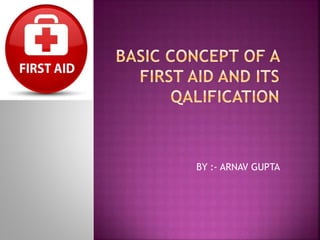 BASIC CONCEPT OF A FIRST AID AND ITS COMPONENTS.pptx