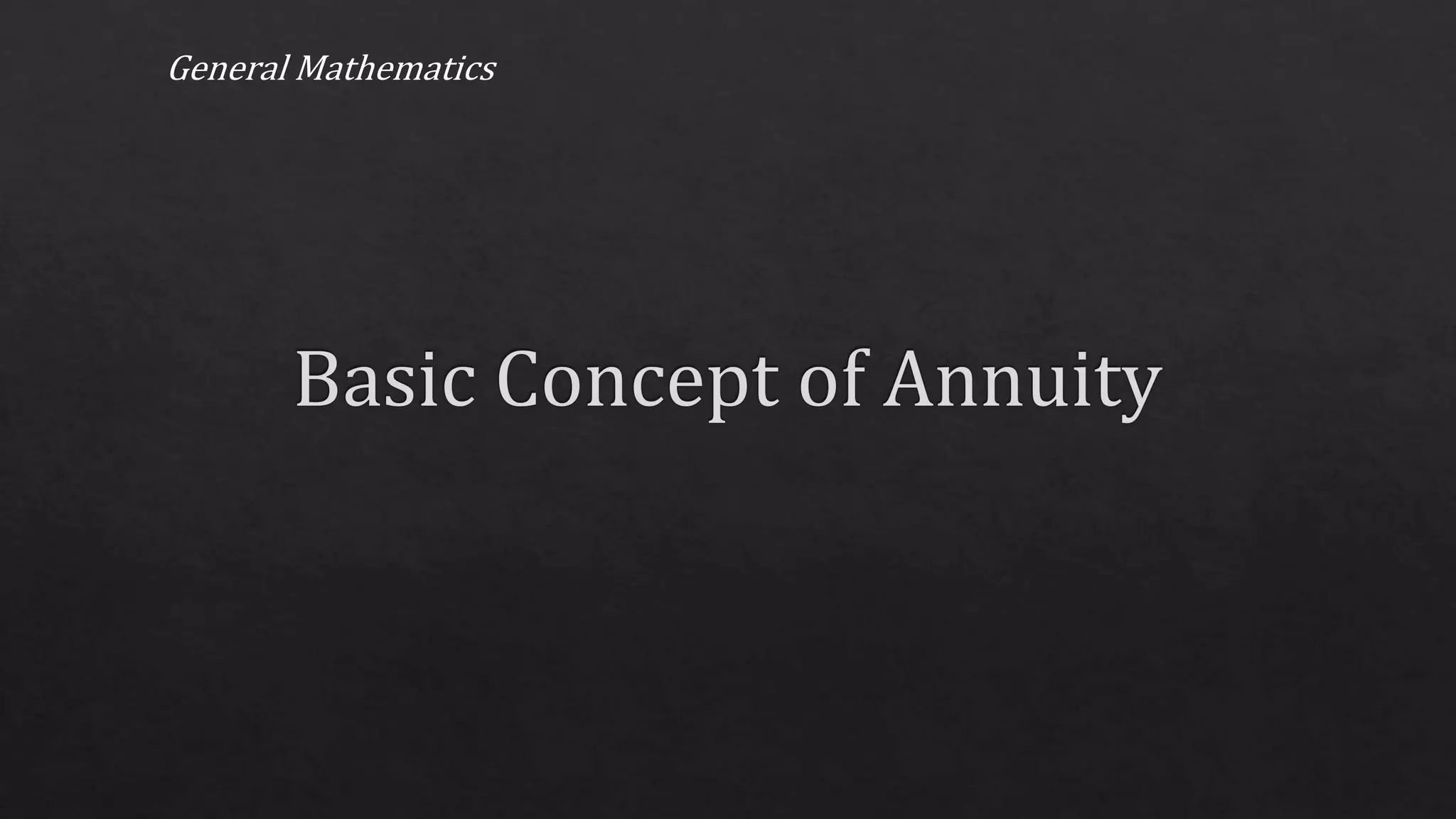 Basic concept of annuity | PPTX