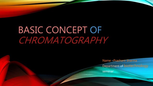 Basic concept of chromatography | PPTX | Chemistry | Science
