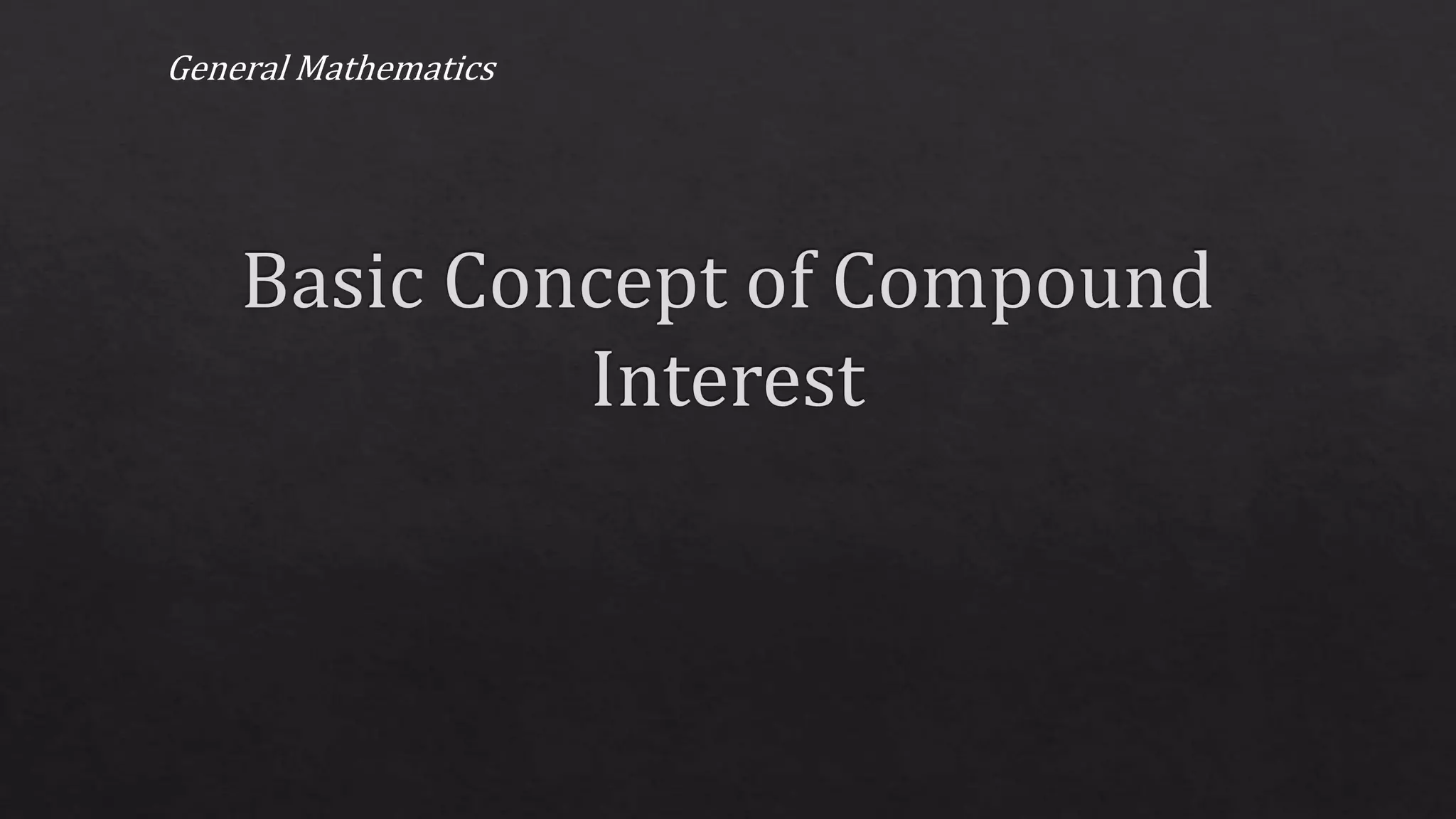 Basic concept of compound interest | PPTX